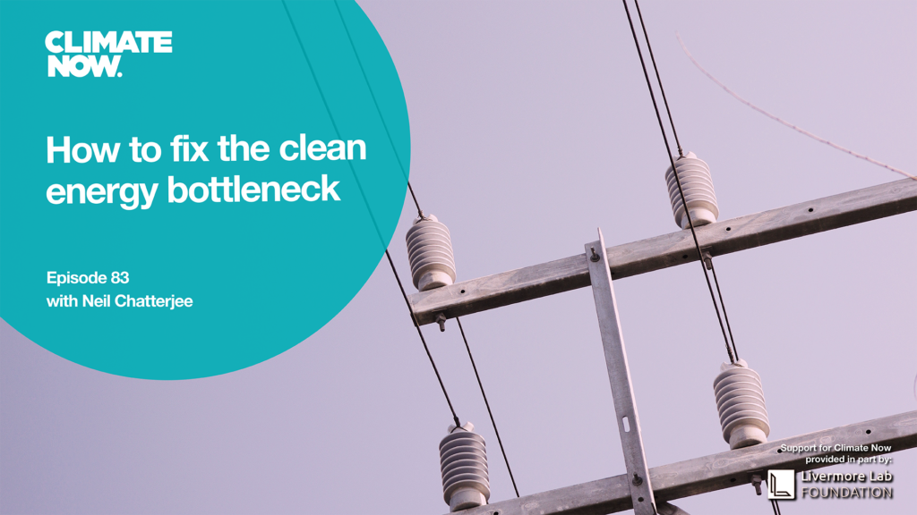 How to fix the clean energy bottleneck | Climate Now